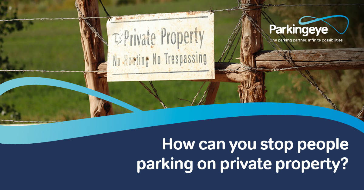 How can you stop people from parking on your private property? | Parkingeye